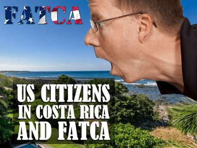 North Americans living in Costa Rica do not like Fatca