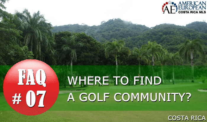 Real Estate FAQ | Where to find a golf community in Costa Rica
